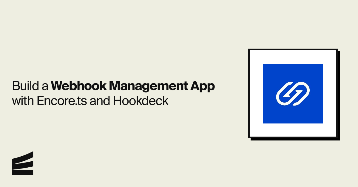 Build an Outbound Webhook System with Encore.ts and Hookdeck Event Gateway – Encore Blog