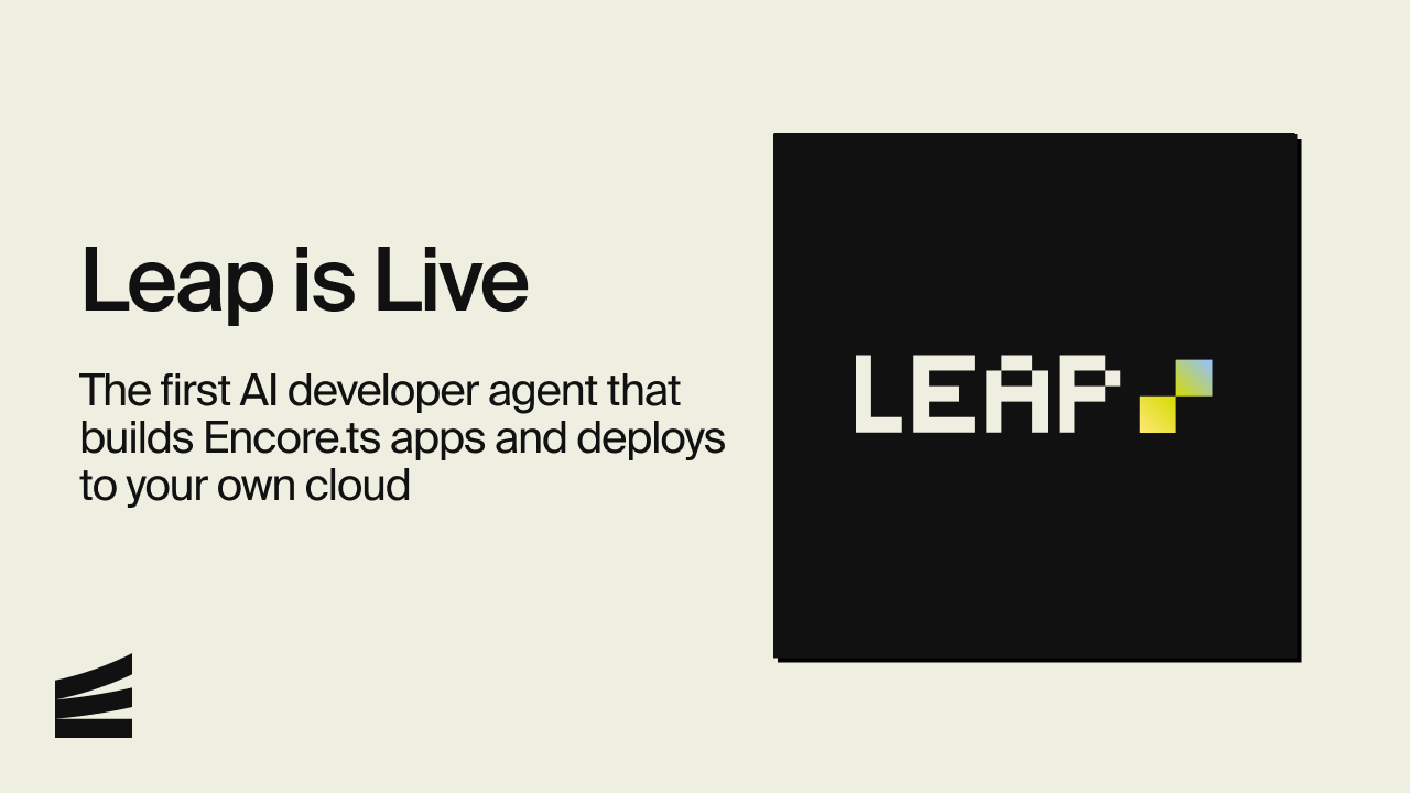 Leap is the first AI dev agent designed to build Encore.ts apps and deploying to your own cloud ...