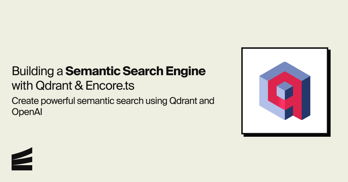 Build a Semantic Search Engine with Encore.ts, OpenAI, and Qdrant – Encore Blog