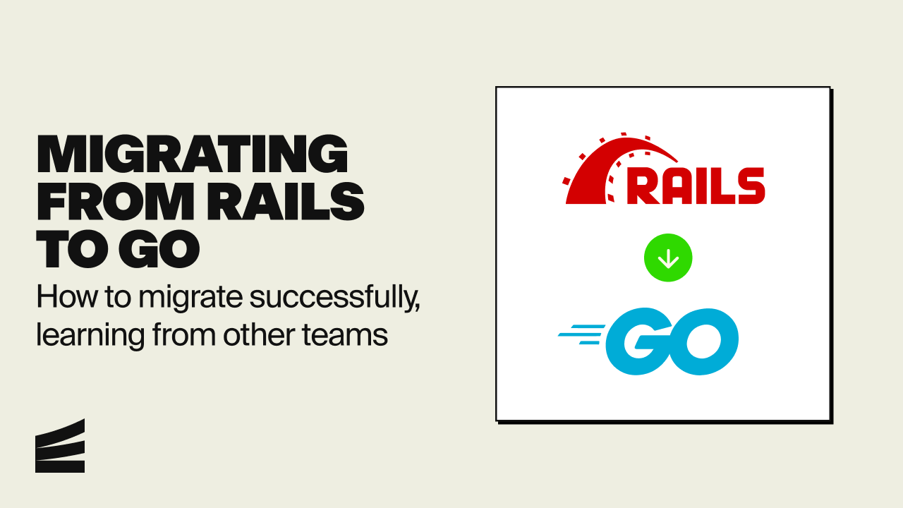Migrating from Rails to Go: Making the Switch with Confidence – Encore Blog