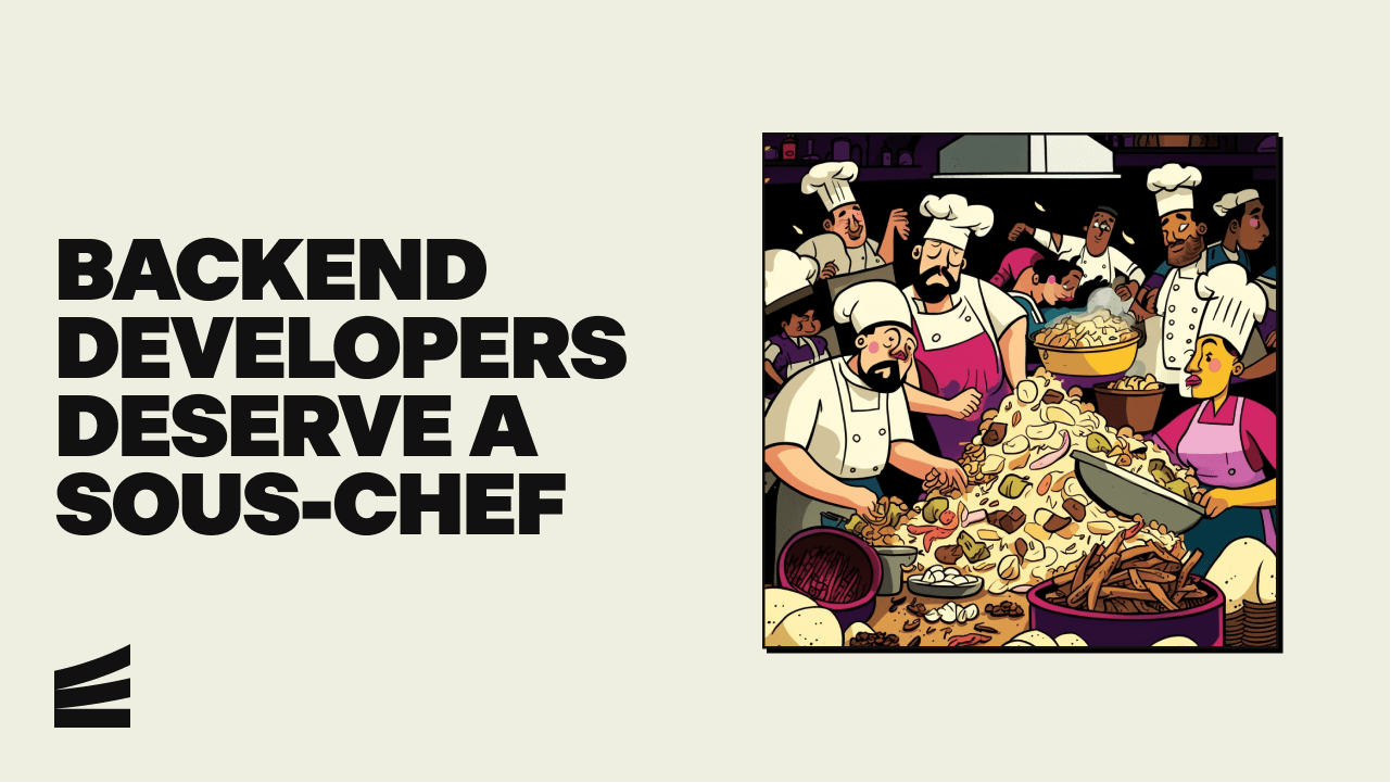 Backend Developers Deserve a Sous-Chef – Encore Blog